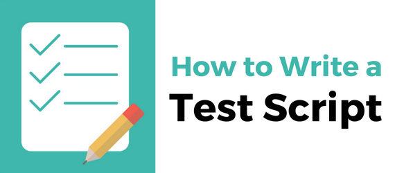 How To Write A Test Script How To Write A Test Script